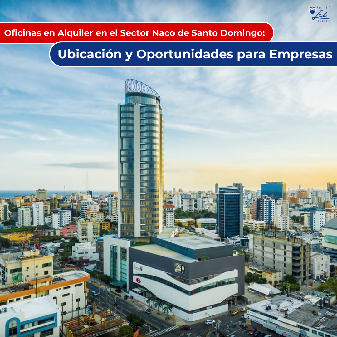 Oficinas en Alquiler en el Sector Naco de Santo Domingo: Ubicación y ...